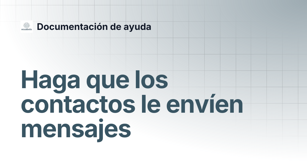 Haga que los contactos le envíen mensajes | Documentación de ayuda